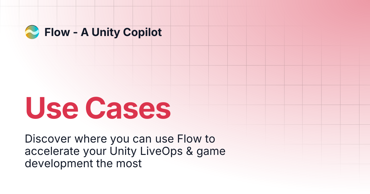 Use Cases | Flow - A Unity Copilot